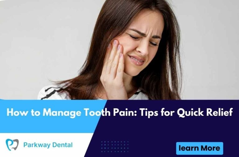 How to Manage Tooth Pain: Tips for Quick Relief | Parkway Dental
