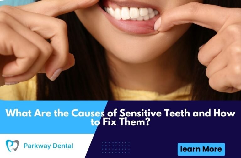 What Are the Causes of Sensitive Teeth and How to Fix Them | Parkway Dental